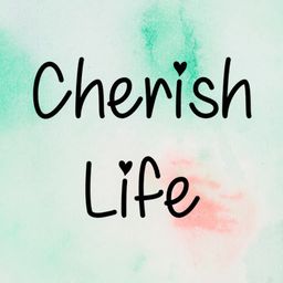 Cherish Life | Wrytin