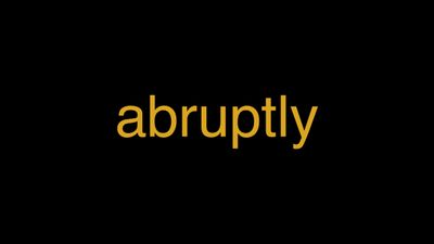 Meaning of Abruptly in Hindi - हिंदी में मतलब | Wrytin