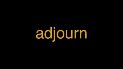 Meaning of Adjourn in Hindi - हिंदी में मतलब | Wrytin
