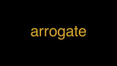Meaning of Arrogate in Hindi - हिंदी में मतलब | Wrytin
