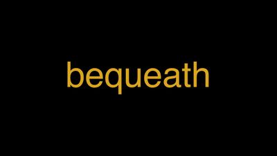 Meaning of Bequeath in Hindi - हिंदी में मतलब | Wrytin