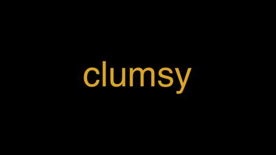 Meaning of Clumsy in Hindi - हिंदी में मतलब | Wrytin