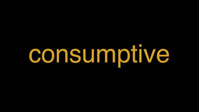 Meaning of Consumptive in Hindi - हिंदी में मतलब | Wrytin