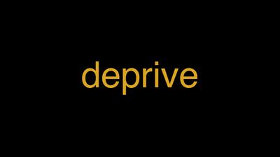 Meaning of Deprive in Hindi - हिंदी में मतलब | Wrytin