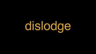 Meaning of Dislodge in Hindi - हिंदी में मतलब | Wrytin