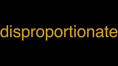 Meaning of Disproportionate in Hindi - हिंदी में मतलब | Wrytin