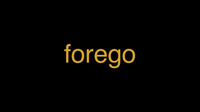 Meaning of Forego in Hindi - हिंदी में मतलब | Wrytin