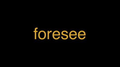Meaning of Foresee in Hindi - हिंदी में मतलब | Wrytin