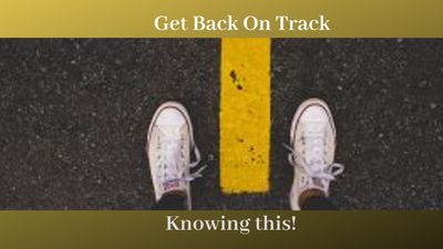 These Life Reminders To Get Back On Track. #3 | Wrytin