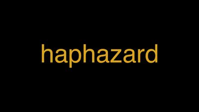 Meaning of Haphazard in Hindi - हिंदी में मतलब | Wrytin