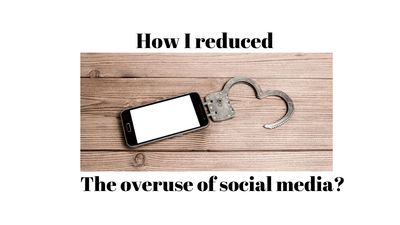 How Did I Reduce The Use Of Social Media Addiction? | Wrytin