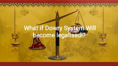 What If Dowry System Will Become Legalised | Wrytin