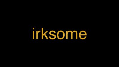 Meaning of Irksome in Hindi - हिंदी में मतलब | Wrytin