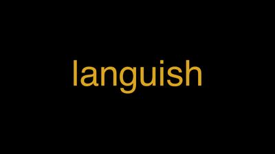 Meaning of Languish in Hindi - हिंदी में मतलब | Wrytin