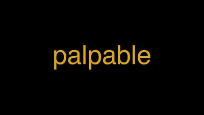Meaning of Palpable in Hindi - हिंदी में मतलब | Wrytin
