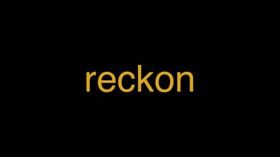 Meaning of Reckon in Hindi - हिंदी में मतलब | Wrytin