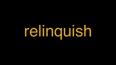 Meaning of Relinquish in Hindi - हिंदी में मतलब | Wrytin