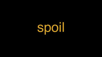 Meaning of Spoil in Hindi - हिंदी में मतलब | Wrytin