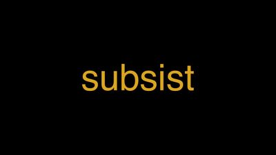 Meaning of Subsist in Hindi - हिंदी में मतलब | Wrytin
