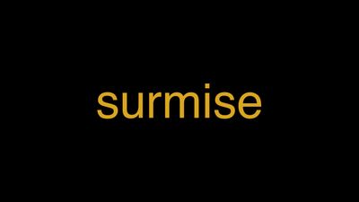 Meaning of Surmise in Hindi - हिंदी में मतलब | Wrytin