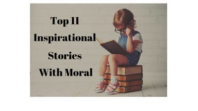 The Top 11 Inspirational Stories With Moral | Wrytin